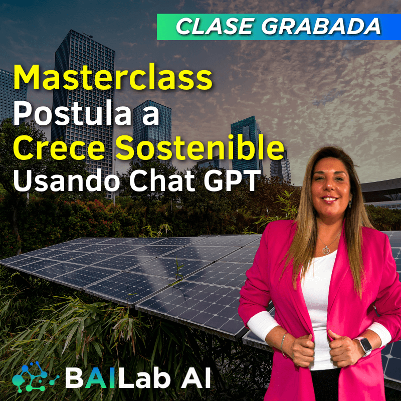 Masterclass Grabada | Postula a Crece Sostenible usando Chat GPT – Bailab AI